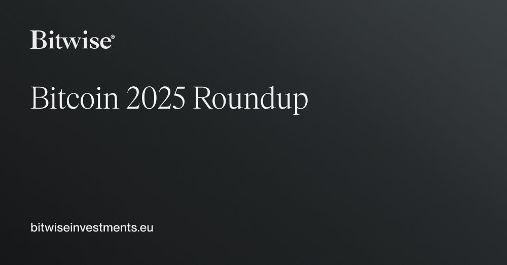 Bitcoin 2025 Roundup | Bitwise
