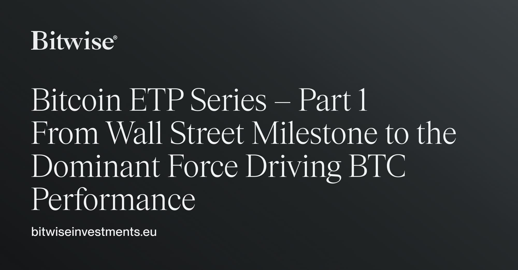 Bitcoin ETP Series – Part 1 | From Wall Street Milestone to the ...