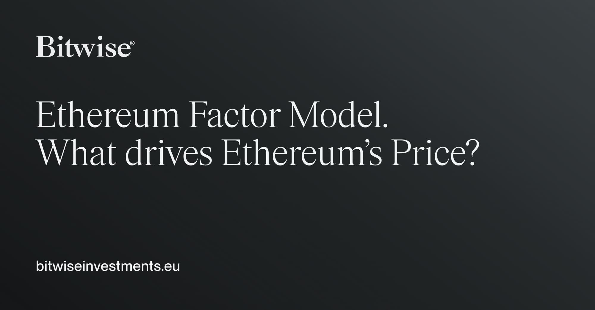 Ethereum Factor Model. What drives Ethereum’s Price? | Bitwise