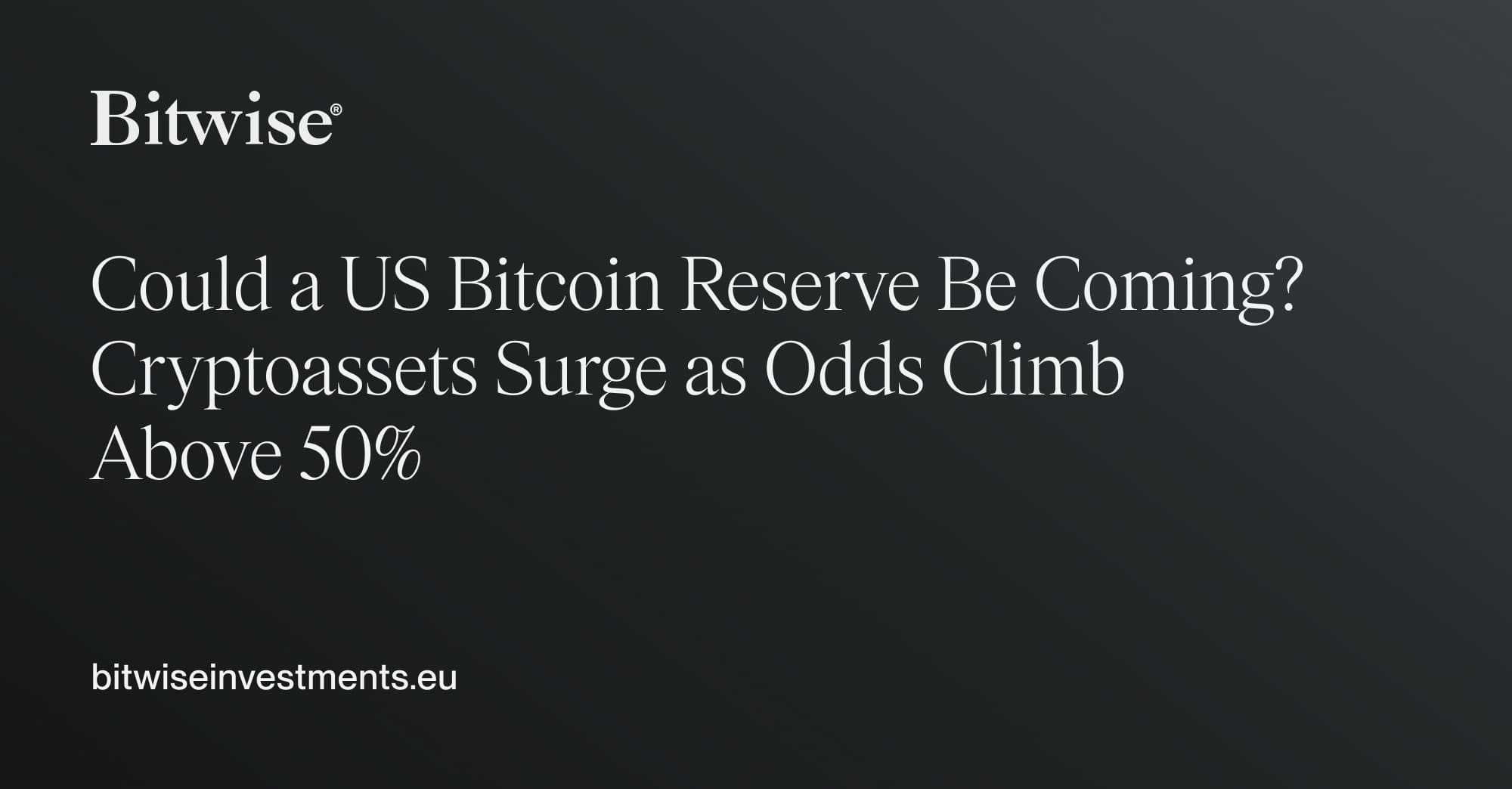 Could a US Bitcoin Reserve Be Coming? Cryptoassets Surge as Odds Climb Above 50% | Bitwise ...