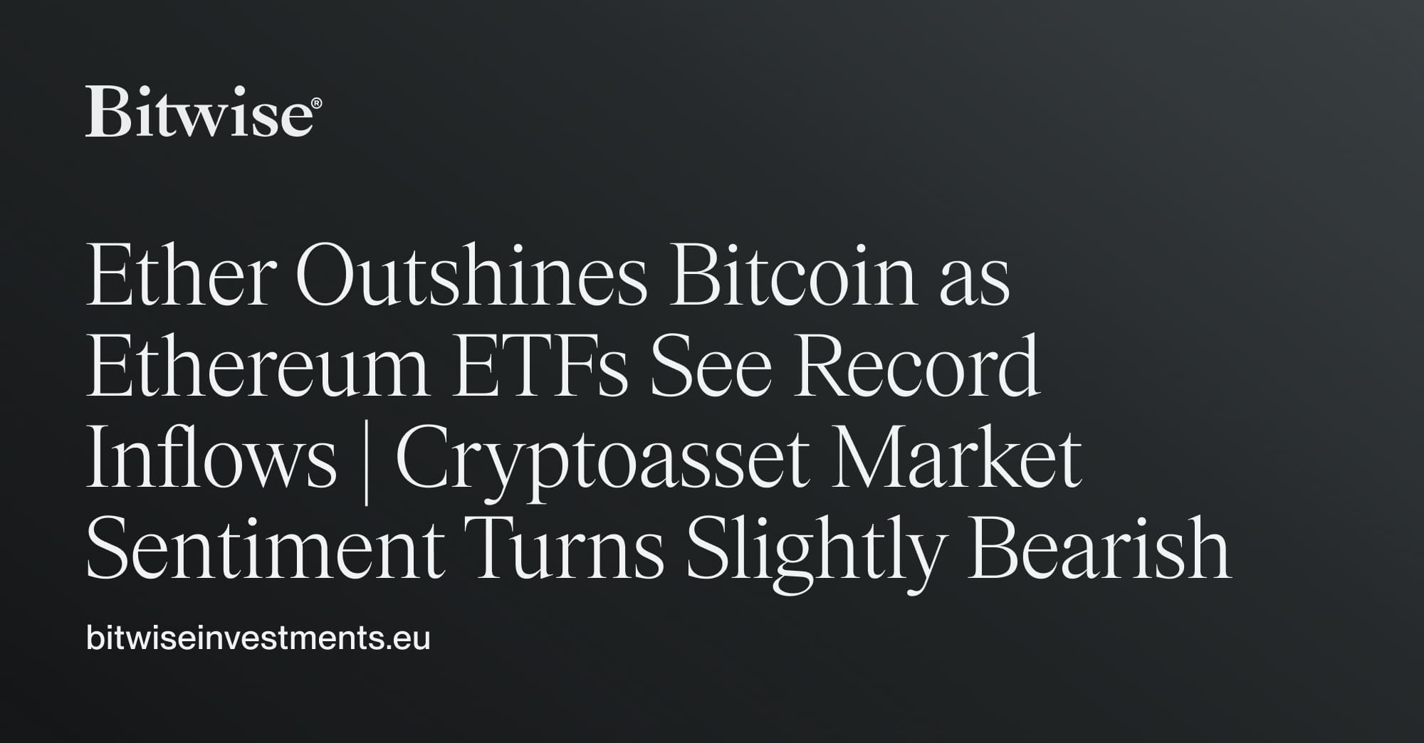 Ethereum Outshines Bitcoin as Ethereum ETFs See Record Inflows | Cryptoasset Market Sentiment ...
