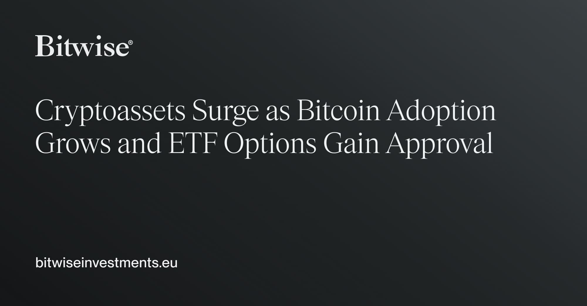 Cryptoassets Surge as Bitcoin Adoption Grows and ETF Options Gain Approval | Crypto Market ...