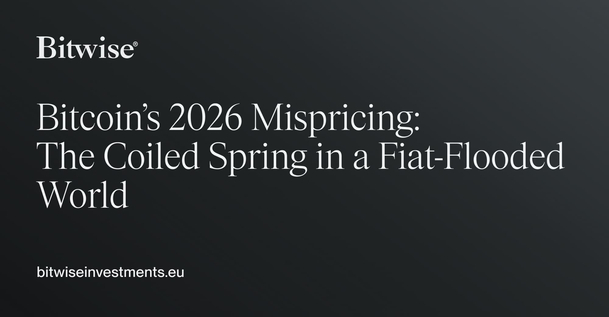 Bitcoin’s 2026 Mispricing: The Coiled Spring in a Fiat-Flooded World | Bitwise
