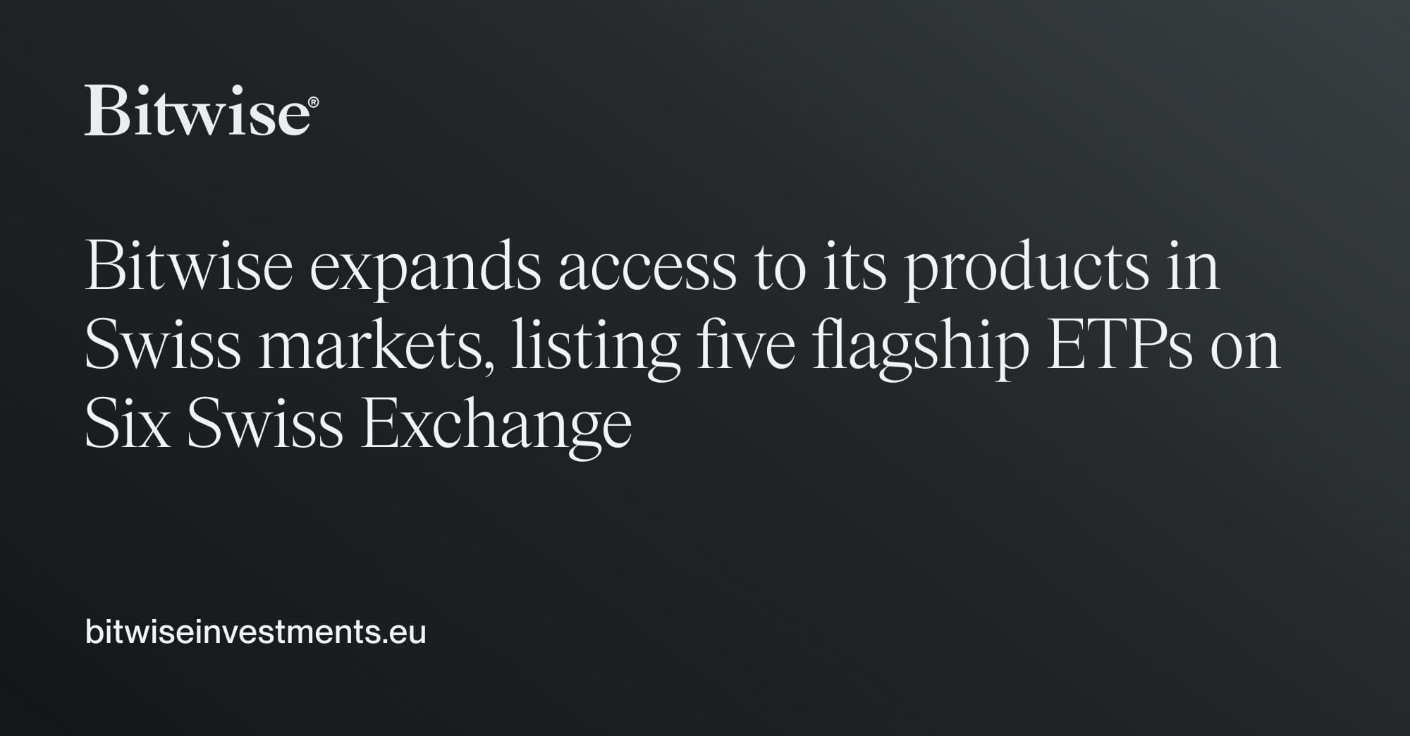 Bitwise expands access to its products in Swiss markets, listing five flagship ETPs on Six Swiss ...